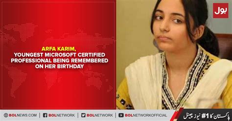 Arfa Karim Randhawas Birth Anniversary Is Being Observed Today