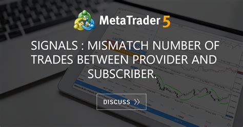 Signals Mismatch Number Of Trades Between Provider And Subscriber Trading Signals General