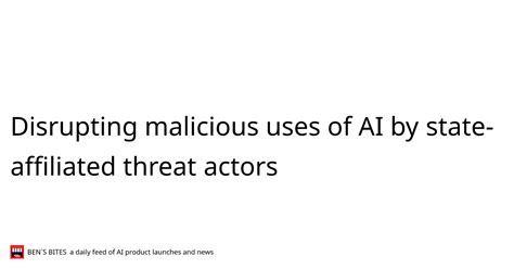 Disrupting Malicious Uses Of Ai By State Affiliated Threat Actors