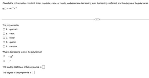 Solved Classify The Polynomial As Constant Linear Quadratic Cubic Or Quartic And Determine The