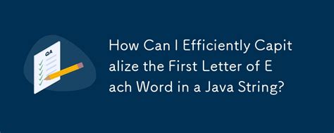 如何有效率地將 Java 字串中每個單字的首字母大寫? Java教程 Php中文網 如何有效率地將 Java 字串中每個單字的首字母大寫? Java教程 Php中文網