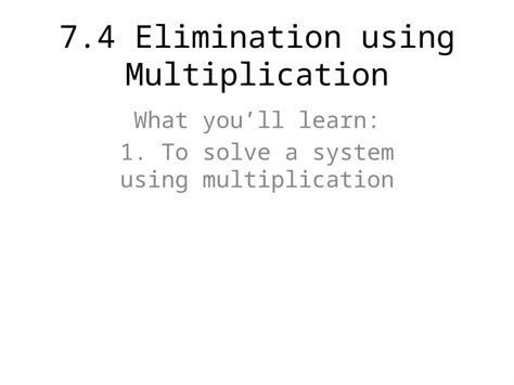 Pptx 7 4 Elimination Using Multiplication Dokumen Tips