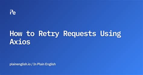 How To Retry Requests Using Axios