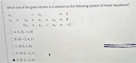 Solved Which One Of The Given Vectors Is A Solution To The Chegg
