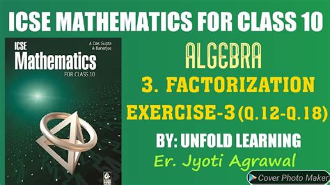 Icse Maths Class 10 Solutions A Das Gupta Algebra 3 Factorization Exercise 3 Q 12 Q 18 Youtube