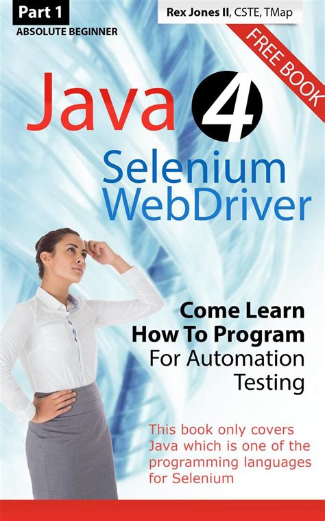 Part 1 Absolute Beginner Java 4 Selenium Webdriver Come Learn How To Program For Automation