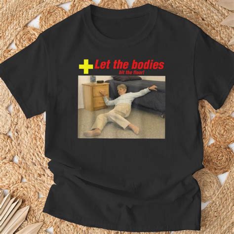 Let The Bodies Hit The Floor Old Lady Sarcastic Meme T Shirt Thetio Uk