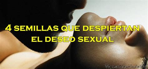 Semillas Que Despiertan El Deseo Sexual Basta De P Ldoras