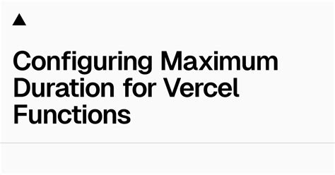 Deploying Using V0 Increase Function Timeouts V0 Vercel Community