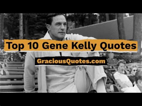 Top 25 Gene Kelly Quotes About Life Dance