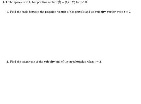 Solved Q The Space Curve C Has Position Vector R T T Chegg