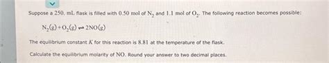 Solved Suppose A 250 Ml Flask Is Filled With 0 50 Mol Of N₂