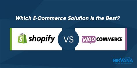 Which E Commerce Solution Is The Best Shopify Vs WooCommerce Nirvana Canada