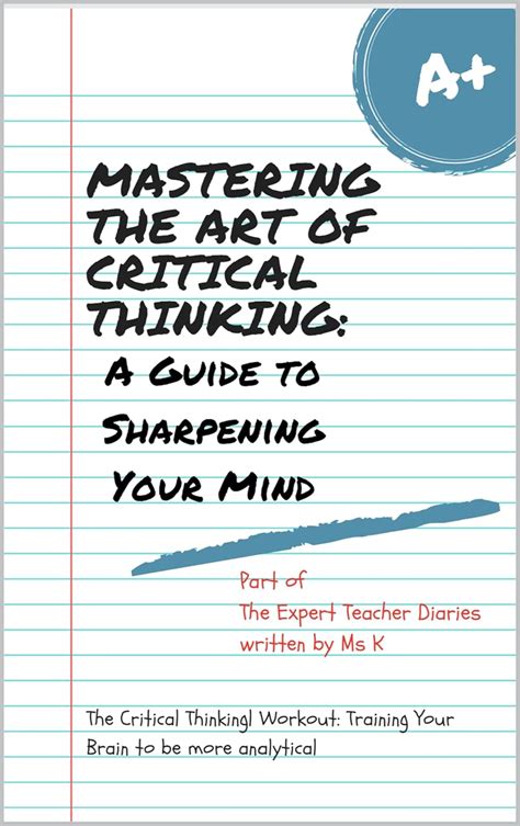 Mastering The Art Of Critical Thinking A Guide To