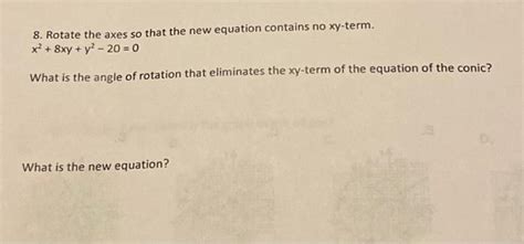 Solved 8 Rotate The Axes So That The New Equation Contains Chegg Com
