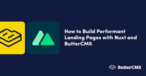 how to build performant landing pages with nuxt and buttercms buttercms