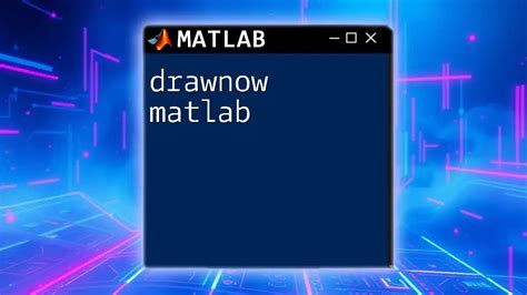 Mastering Drawnow Matlab For Instant Graphics Updates