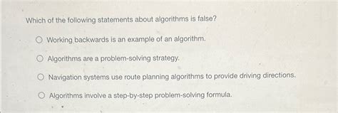 Solved Which Of The Following Statements About Algorithms Is Chegg