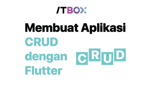 Membuat Aplikasi Crud Flutter Dengan Mysql Itbox By Course Net