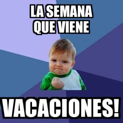 Meme Bebe Exitoso La Semana Que Viene Vacaciones 33428168
