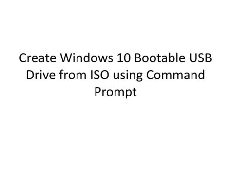 how to create windows 10 bootable usb drive from iso using command