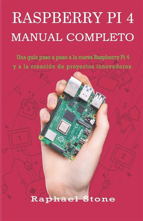 Raspberry Pi 4 Manual Completo Una Guía Paso A Paso A La Nueva