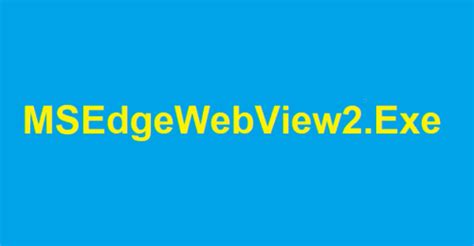 how to fix msedgewebview2 exe issues on windows 11 technipages