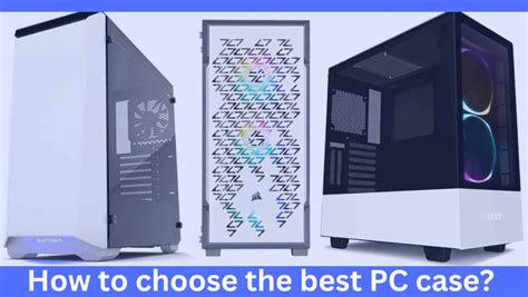 How To Choose The Best PC Case For Your Build