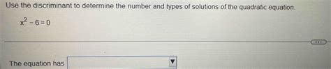 Solved Use The Discriminant To Determine The Number And Types Of