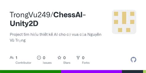 Github Trongvu249chessai Unity2d Project Tìm Hiểu Thiết Kế Ai Cho Cờ Vua Của Nguyễn Vũ Trọng