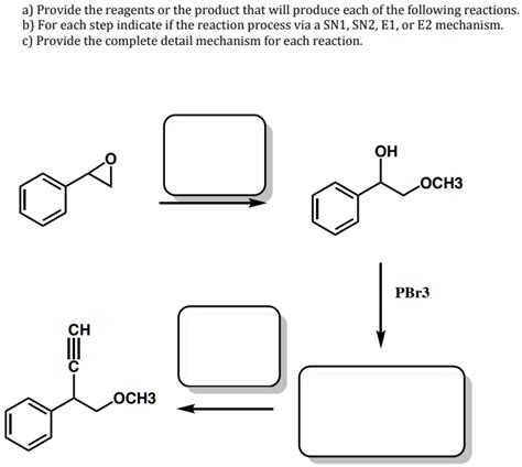 Solved A Provide The Reagents Or The Product That Will Produce Each