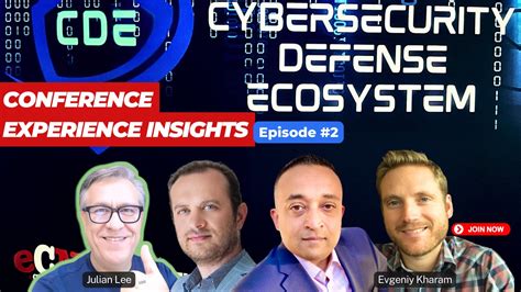 Cybersecurity Defense Ecosystem Episode 2 Conference Experience