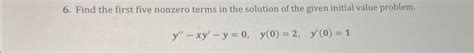 Solved Find The First Five Nonzero Terms In The Solution Of