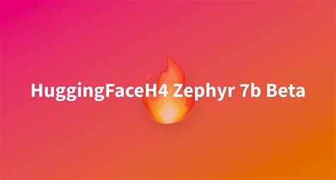 Huggingfaceh4 Zephyr 7b Beta A Hugging Face Space By Oscarwang2