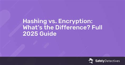 Hashing Vs Encryption Whats The Difference Full 2025 Guide