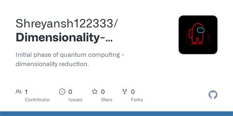 Github Shreyansh122333dimensionality Reduction Initial Phase Of Quantum Computing