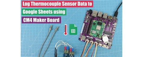Log Thermocouple Sensor Data To Google Sheets Using CM Maker Board