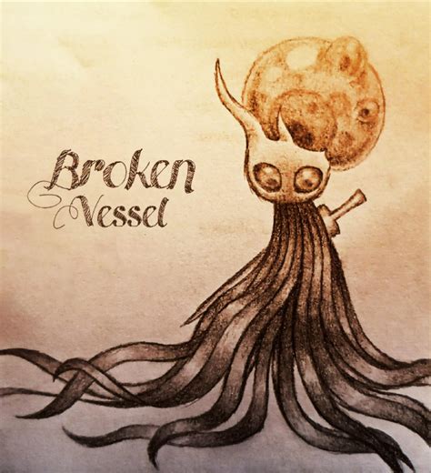 I Drew Broken Vessel Again Oc Rhollowknightart