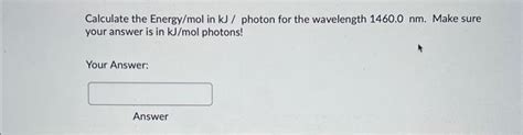 [solved] Calculate The Energy Mol In Mathrm{kj} Mat