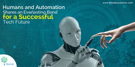 Humans And Automation Shares An Everlasting Bond For A Successful Tech Future