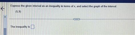 [answered] express the given interval as an inequality in terms of x