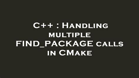 C Handling Multiple FIND PACKAGE Calls In CMake YouTube