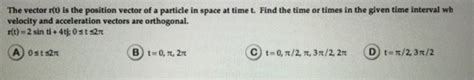 Solved The Vector R T It The Position Vector Of A Particle