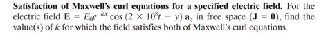 Solved Satisfaction Of Maxwell S Curl Equations For A Chegg
