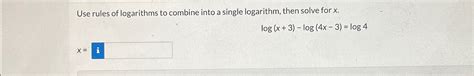 solved use rules of logarithms to combine into a single