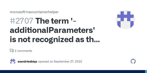 The Term Additionalparameters Is Not Recognized As The Name Of A Cmdlet · Issue 2707