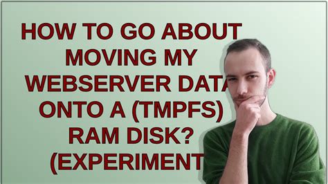 Unix How To Go About Moving My Webserver Data Onto A Tmpfs Ram Disk