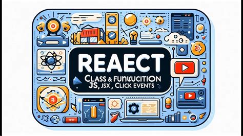 react class function components jsx click events youtube
