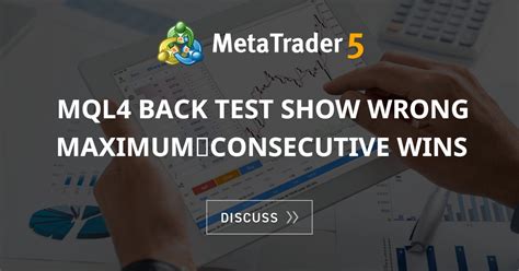 Mql4 Back Test Show Wrong Maximum Consecutive Wins Successful Forex