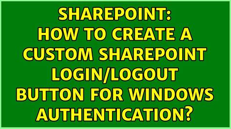 Sharepoint How To Create A Custom Sharepoint Loginlogout Button For Windows Authentication